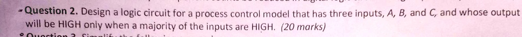 Solved Design A Logic Circuit For A Process Control Model That Has