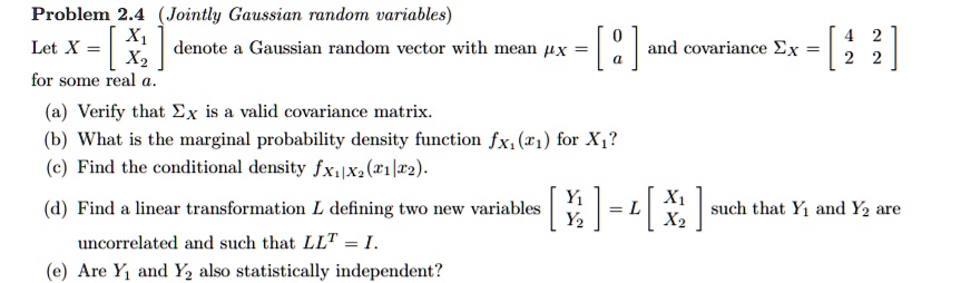 SOLVED: Problem 2.4 (Jointly Gaussian random variables) X1 Let X = denote X2 Gaussian random ...