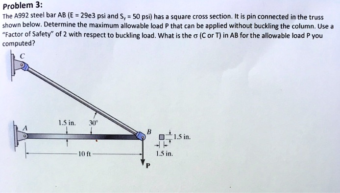 SOLVED: Problem 3: Shown below is a column. Determine the maximum allowable load P that can be ...