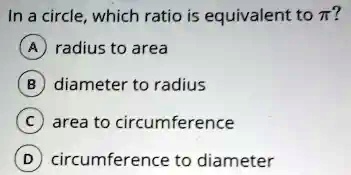 SOLVED: In a circle, which ratio is equivalent to 7? radius to area ...