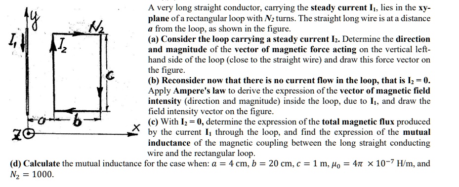 A very long straight conductor, carrying the steady current I1, lies in the xy-plane of a ...