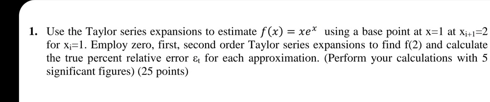 1 use the taylor series expansions to estimate f x xex using base point ...