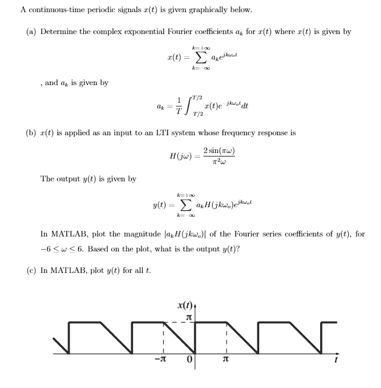 A continuous-time periodic signals x(t) is given graphically below. (a ...