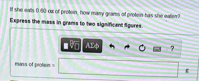 If she eats 0.60 oz of protein, how many grams of protein has she eaten ...