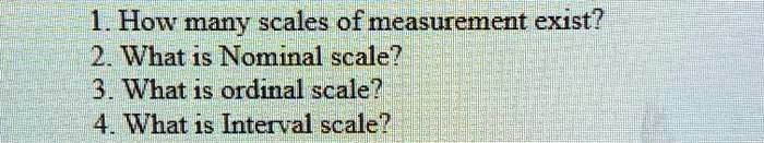 SOLVED: How many scales of measurement exist? 2 What is Nominal scale ...