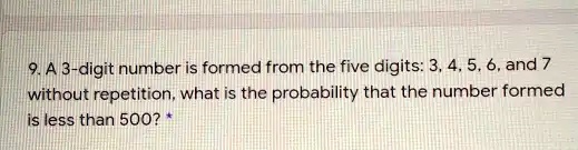 SOLVED: A 3-digit number is formed from the five digits: 3, 4, 5, 6, and without repetition ...