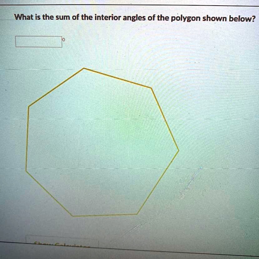 SOLVED: 'What is the sum of the interior angles of the polygon shown ...