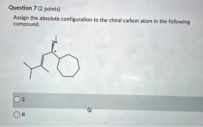 Solved Question 7 2 Points Cosigothe Absolute Configuration To The