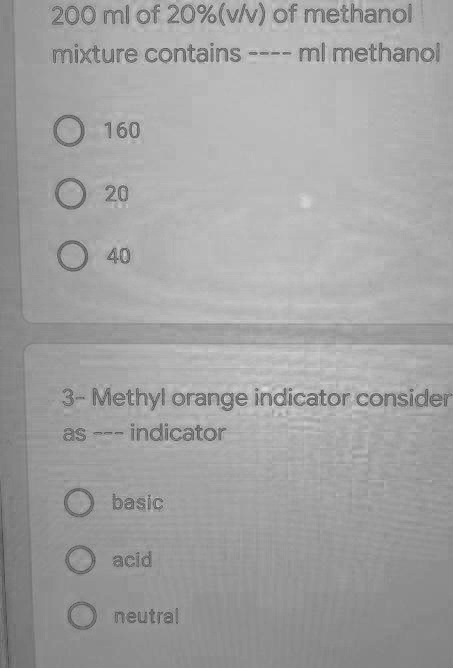 SOLVED: 200 ml of 20% (v/v) methanol mixture contains 40 ml methanol. 3 ...