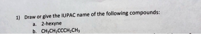 1) Draw or give the IUPAC name of the following...