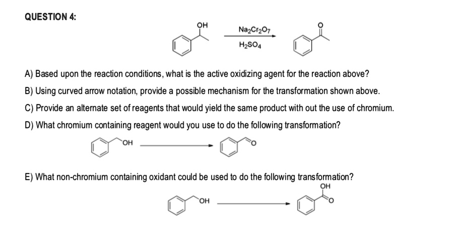 SOLVED: QUESTION 4 Na2Cr2O7 H2SO4 A) Based upon the reaction conditions ...