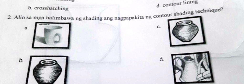 SOLVED: Alin sa mga halimbawa ng shading ang nagpapakita ng contour ...