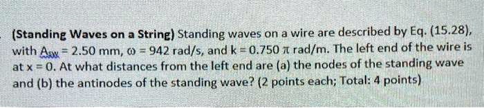 SOLVED: (Standing Waves on a String) Standing waves on a wire are described by Eq. (15.28), with ...