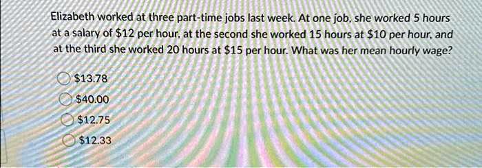 Elizabeth worked at three part-time jobs last week At one job: she ...