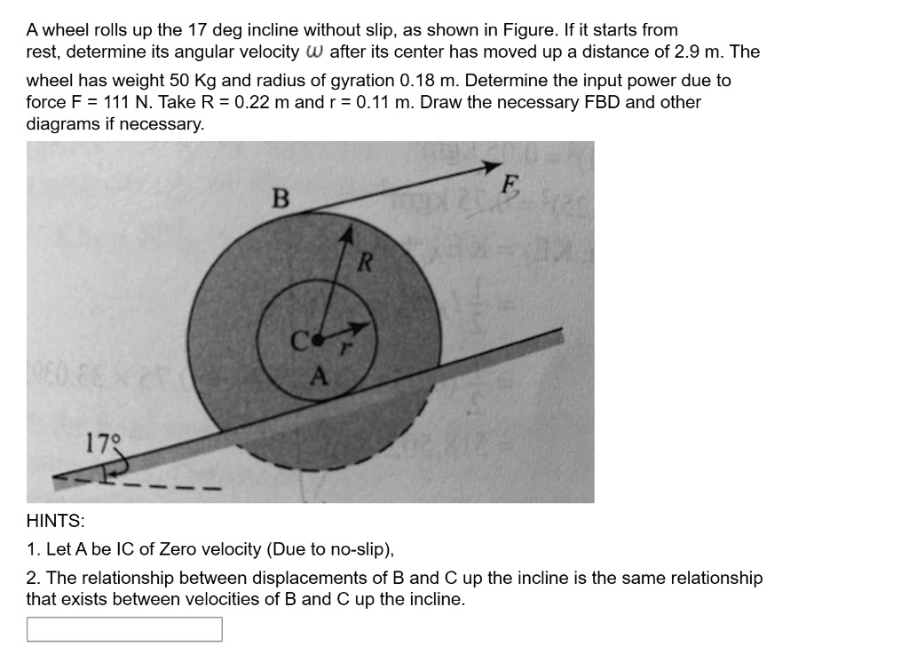 SOLVED: A wheel rolls up the 17Â° incline without slip, as shown in ...