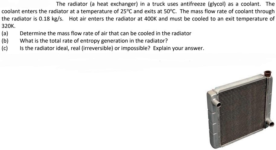 SOLVED: The radiator (a heat exchanger) in a truck uses antifreeze ...