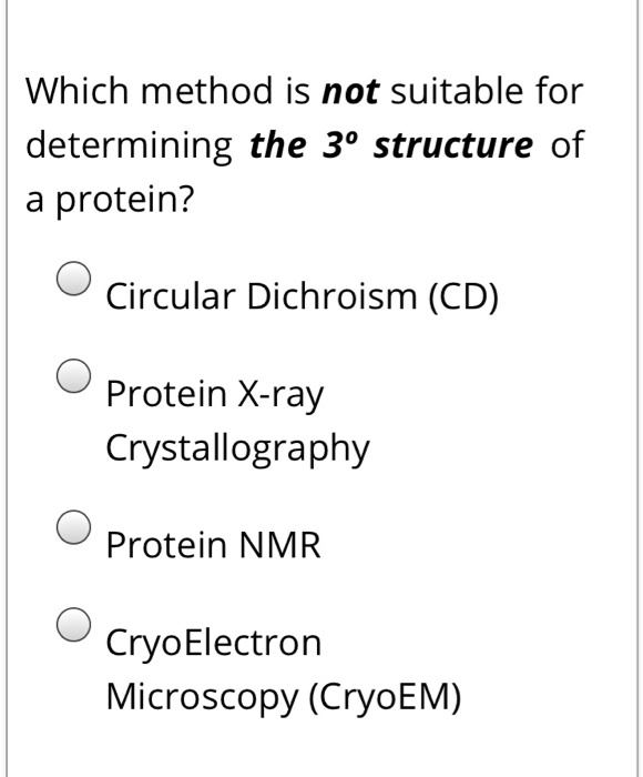 Which method is not suitable for determining the 3º structure of a ...