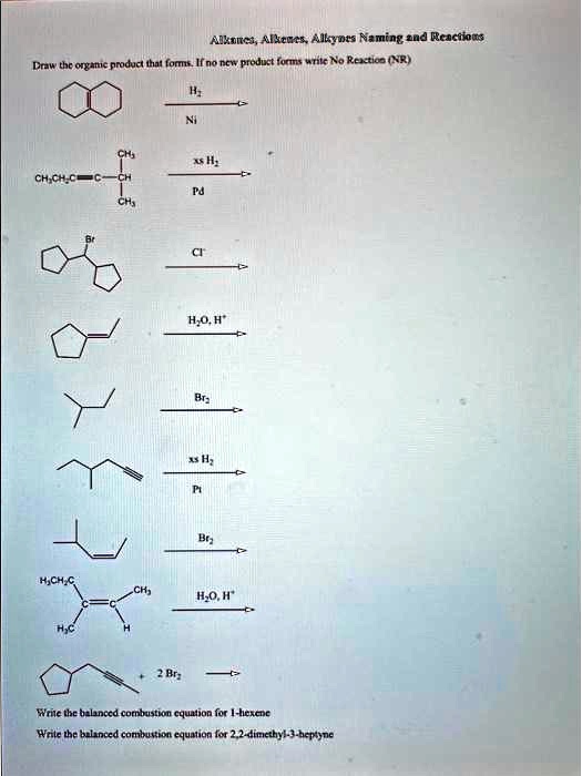 Alkanes, Alkenes, Alkynes Naming and Reactions Draw the organic product ...