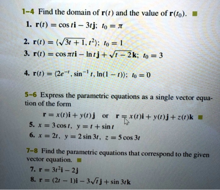[GET ANSWER] 1 4 find the domain of rt and the value of rto 1rt cos ti 3tj to i 2 rt j3t t to 1 ...