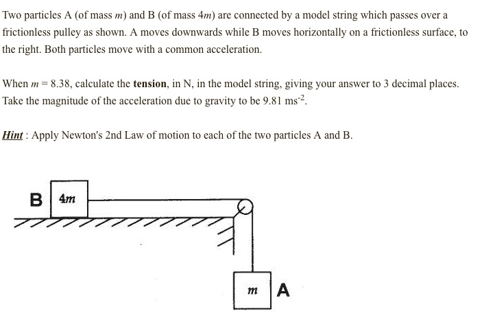two particles a of mass m and b of mass 4m are connected by model string which passes ovcr ...