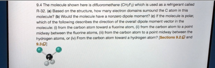 SOLVED: 9.4 The molecule shown here difluoromethane (CHzFz) which is ...