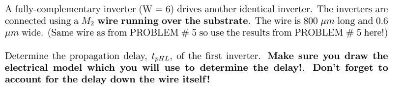 SOLVED: A fully-complementary inverter (W = 6) drives another identical ...