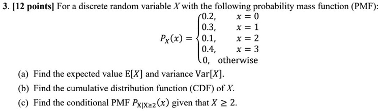SOLVED: 3. [12 points] For a discrete random variable X with the following probability mass ...