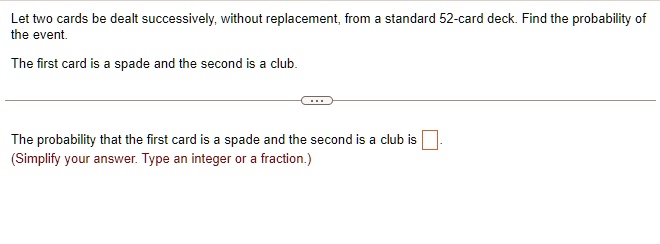 SOLVED: Let two cards be dealt successively, without replacement, from ...