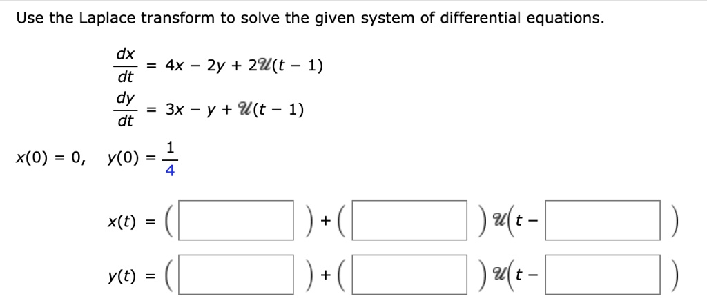 Use the Laplace transform to solve the given system of differential equations; dx dt dy dt 4x ...