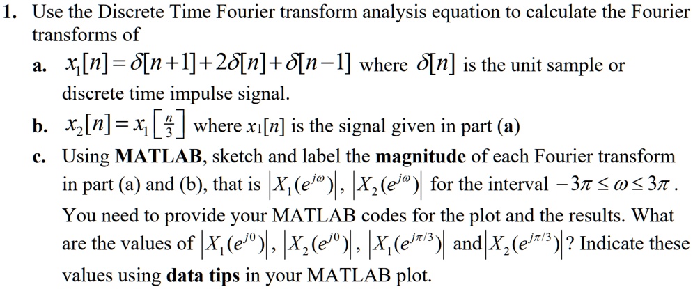 use the discrete time fourier transform analysis equation to calculate the fourier transforms of ...