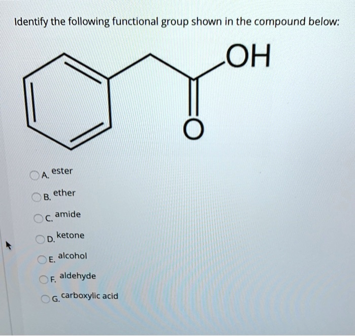 SOLVED:Identify the following functional group shown in the compound below: OH ester ether amide ...