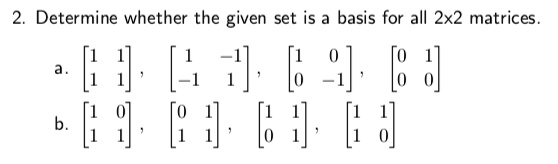 SOLVED:Determine whether the given set is a basis for all 2x2 matrices ...