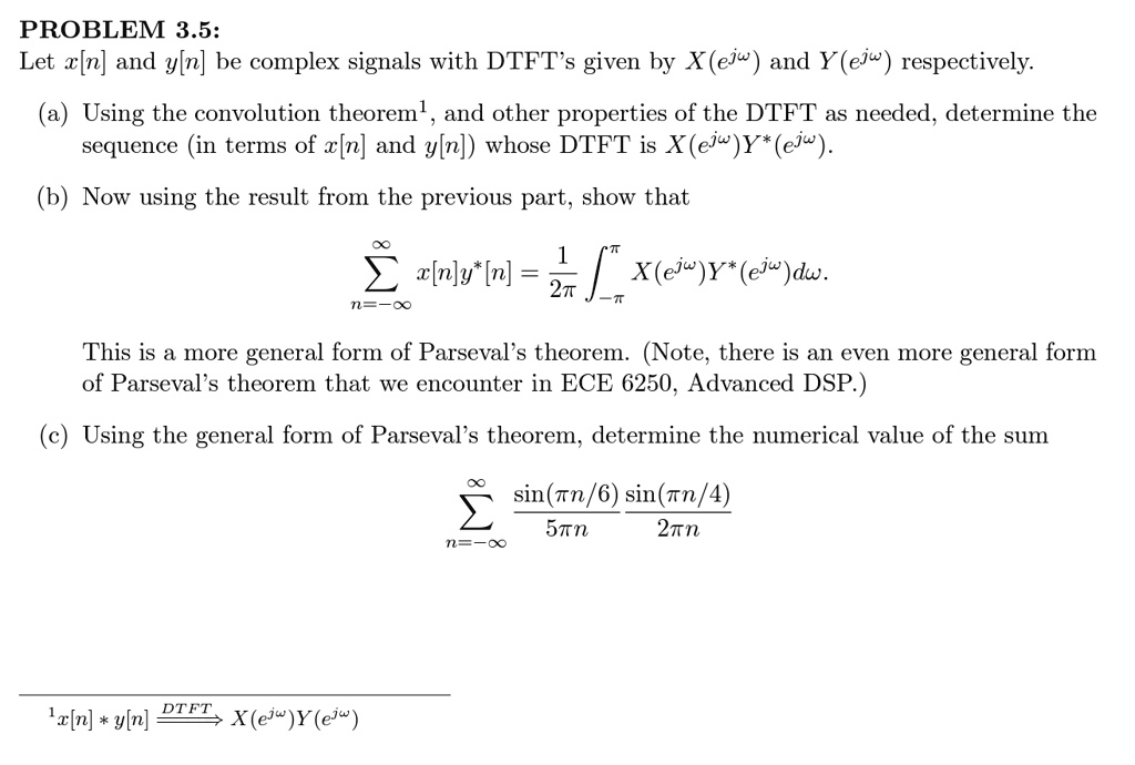 SOLVED: PROBLEM 3.5: Let x[n] and y[n] be complex signals with DTFT's given by X(ejω) and Y(ejω ...