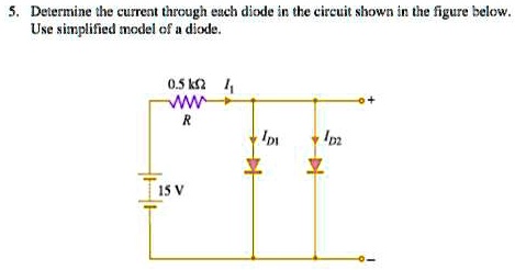 5. Determine the current through each diode in the circuit shown in the ...