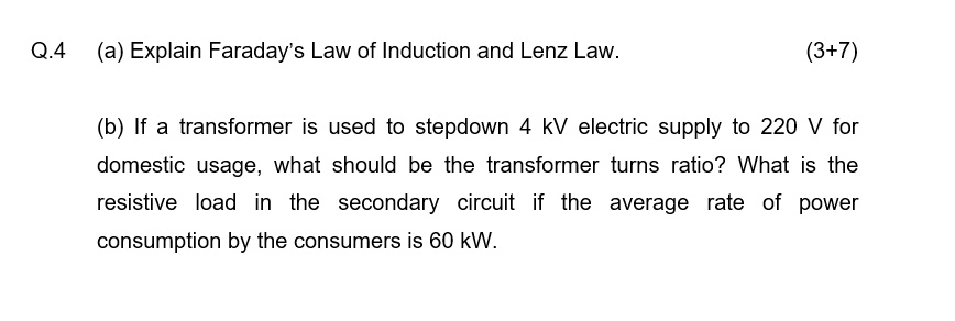 SOLVED: Q.4 (a) Explain Faraday's Law of Induction and Lenz Law: (3+7) (b) If a transformer is ...