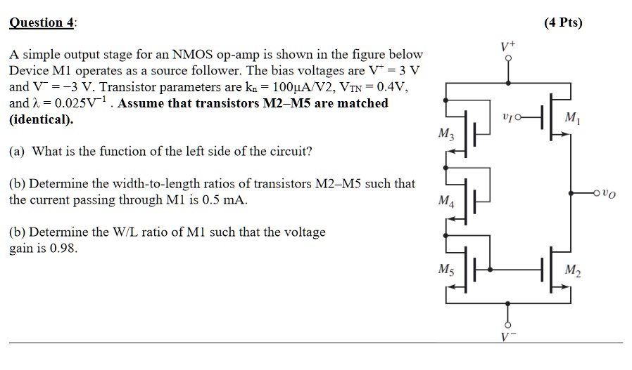 SOLVED: Question 4: Pts) A simple output stage for an NMOS op-amp is ...