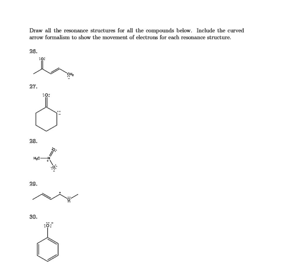 draw all the resonance structures for all the compounds below include the curved arow forialisu ...