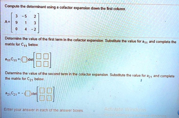 SOLVED:Compute the determinant using cofactor expansion down the first ...