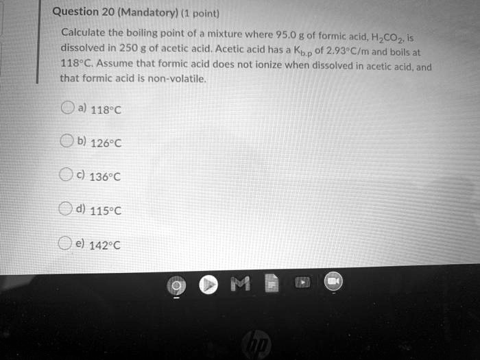 SOLVED: Question 20 (Mandatory) (1 point) Calculate the boiling point of a mixture where 95.0 g ...