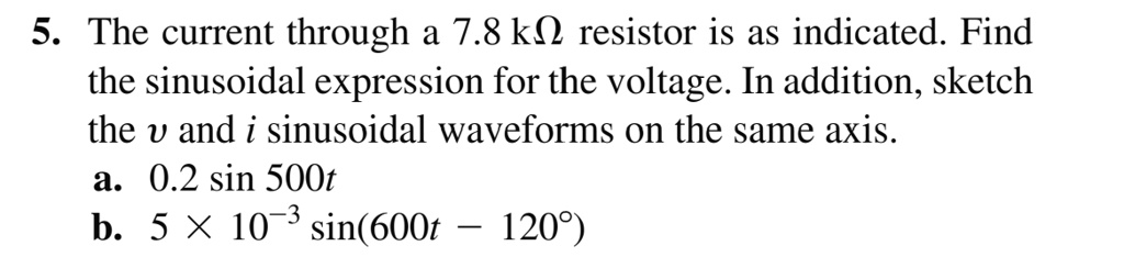 SOLVED: 5. The current through a 7.8 k0 resistor is as indicated. Find ...