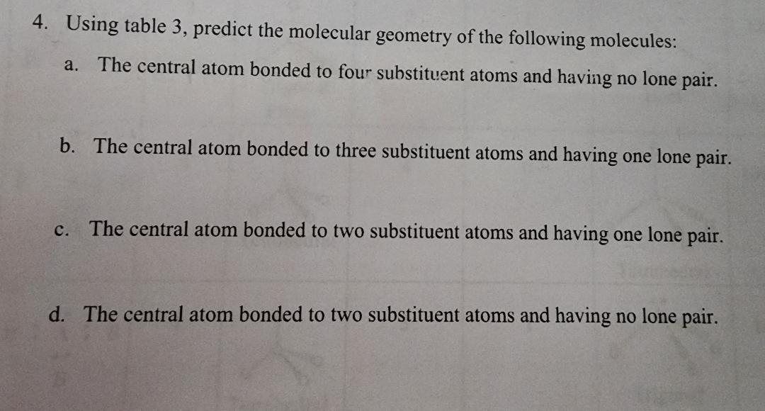 SOLVED: 4. Using table 3 , predict the molecular geometry of the ... SOLVED: 4. Using table 3 , predict the molecular geometry of the ...