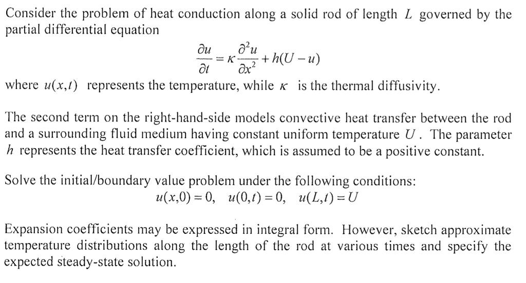 SOLVED: Consider the problem of heat conduction along a solid rod of length L governed by the ...
