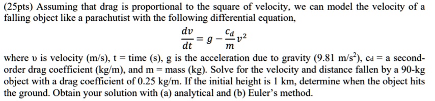 SOLVED: (2Spts) Assuming that drag is proportional to the square of ...