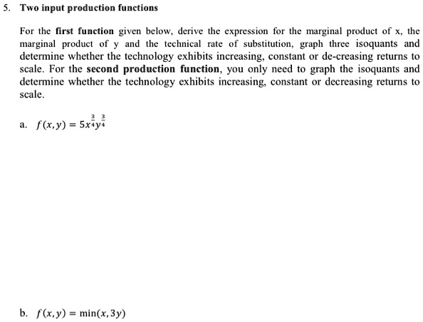 5. Two input production functions For the first function given below, derive the expression for ...