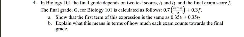SOLVED: In Biology 101 the final grade depends on two test scores, t1 ...