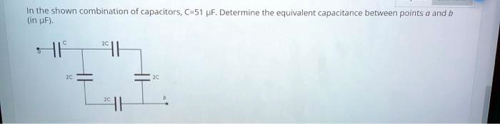SOLVED: In the shown combination af capacitors; C-51 AF Determine the ...