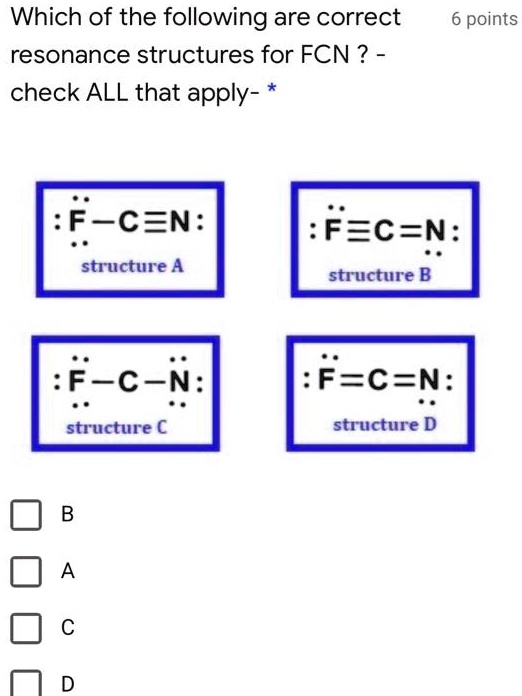 SOLVED: Which of the following are correct resonance structures for FCN ...
