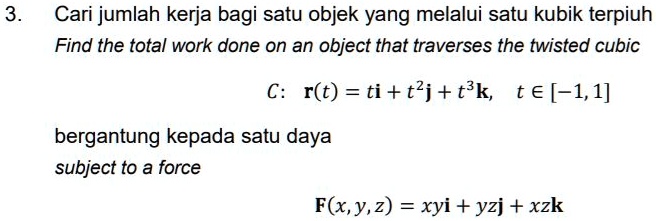 SOLVED: Find the total work done on an object that traverses the twisted cubic curve: r(t) = ti ...