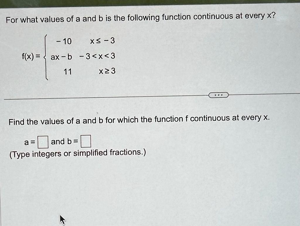 SOLVED: For what values of a and b is the following function continuous at every x? -10 x-3 f(x ...