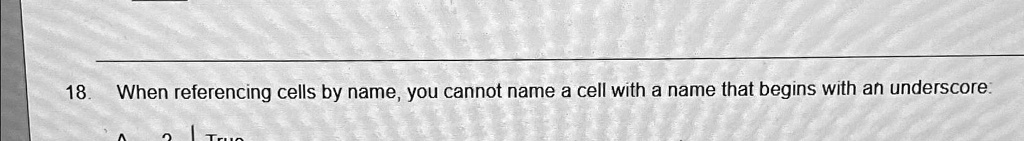 SOLVED: When referencing cells by name, you cannot name a cell with a name that begins with an ...